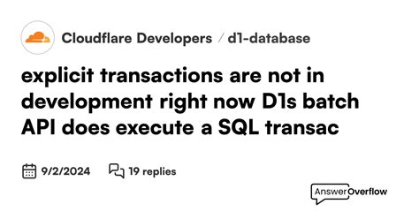 Explicit Transactions Are Not In Development Right Now D1s Batch Api Does Execute A Sql