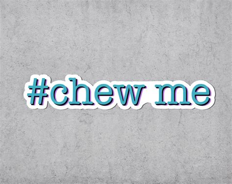 Chew Me Sticker Creative Funny Sayings Laptop Stickers Etsy