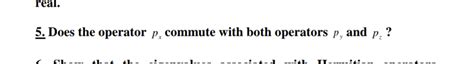 Solved 5 Does The Operator Px Commute With Both Operators