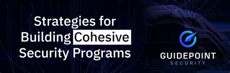 Strategies For Building Cohesive Security Programs Tech Iq Papers