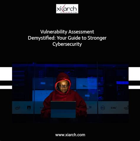Vulnerability Assessment Demystified Your Guide To Stronger Cybersecurity