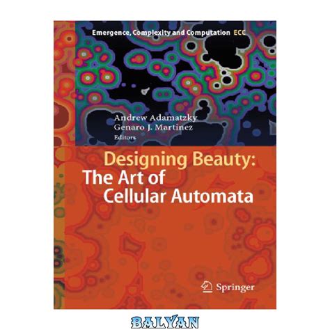 دانلود کتاب Designing Beauty The Art Of Cellular Automata بلیان