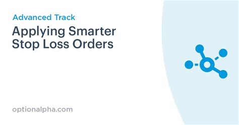Applying Smarter Stop Loss Orders Option Alpha