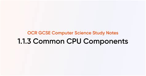 113 Common Cpu Components Ocr Gcse Computer Science Notes Tutorchase