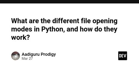 What Are The Different File Opening Modes In Python And How Do They