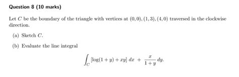 Solved Let C Be The Boundary Of The Triangle With Vertices Chegg