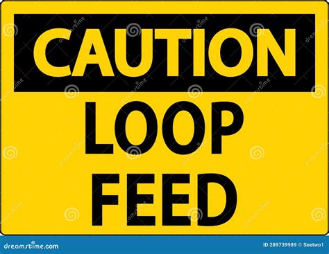 Caution Sign Loop Feed Stock Vector Illustration Of Post 289739989