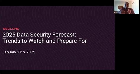 Webinar 2025 Data Security Forecast Trends To Watch And Prepare For Seclore