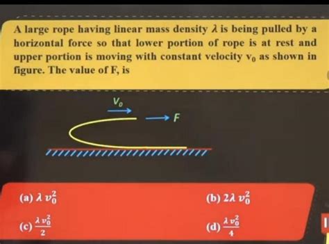 [answered] A Large Rope Having Linear Mass Density Is Being Pulled By A Kunduz