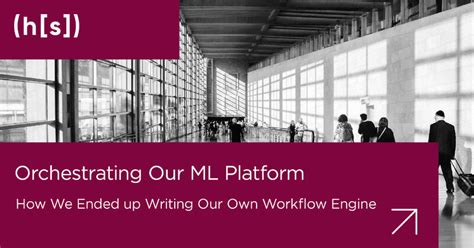 Orchestrating Our Ml Platform Hyperscience Hyperscience