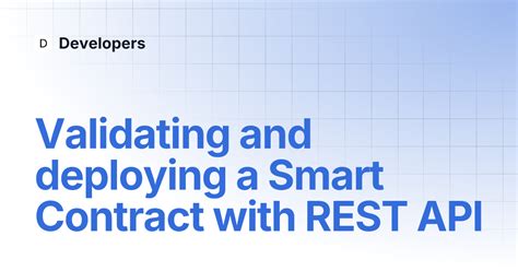 Validating And Deploying A Smart Contract With REST API Developers