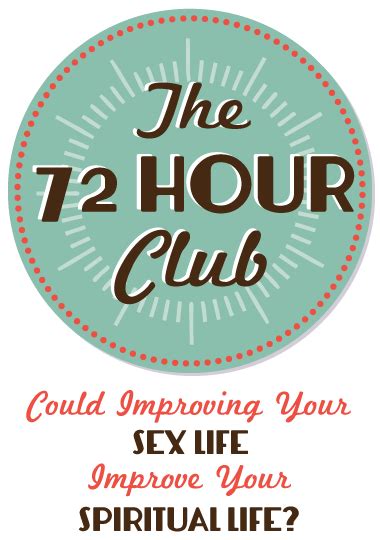 The 72 Hour Club Could Improving Your Sex Life Improve Your Spiritual