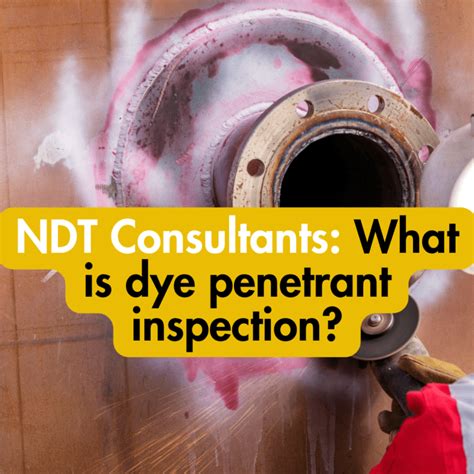 Dye Penetrant Inspection A Simple Guide