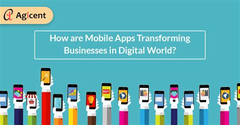 How Are Apps Transforming Businesses In Digital World By Agicent App