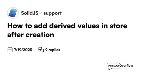 How To Add Derived Values In Store After Creation Solidjs