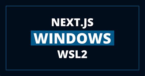 How To Install Next Js In Windows With WSL