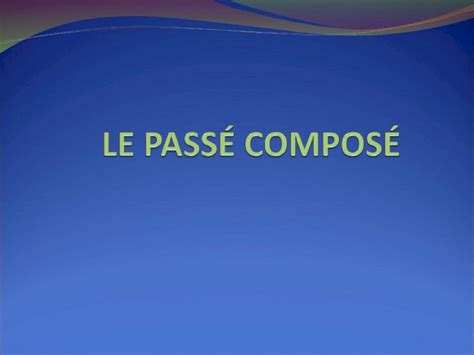 Ppt Je Danse Avec Mes Amis Hier J Ai Dans Avec Mes Amis Elle Regarde La T L Hier Elle A