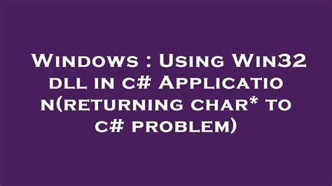 Windows Using Win32 Dll In C Applicationreturning Char To C