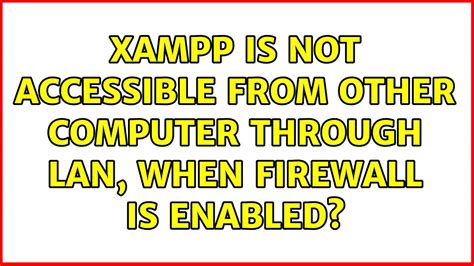 Xampp Is Not Accessible From Other Computer Through Lan When Firewall