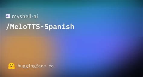 myshell ai melotts spanish · hugging face