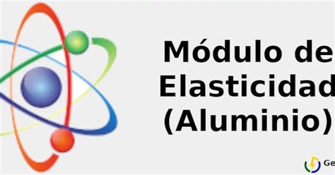 Módulo De Elasticidad 💪 Aluminio Al Rev 2022 And Gpa Psi Ksi