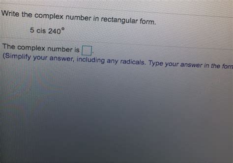 Solved Write The Complex Number In Rectangular Form 5 Cis