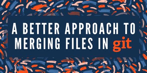Merging Files In Git A Smarter Way To Get This Done