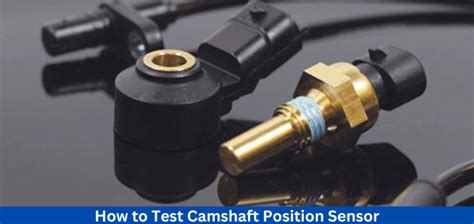 How To Test Camshaft Position Sensor A Step By Step Guide For Beginners Smart Vehicle Care