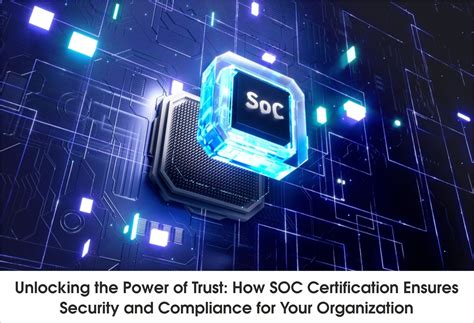How Soc Certification Ensures Security And Compliance For Your Organization