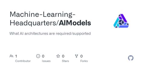 Github Machine Learning Headquartersaimodels What Ai Architectures Are Requiredsupported