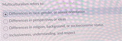 Solved Multiculturalism Refers To Differences In Race