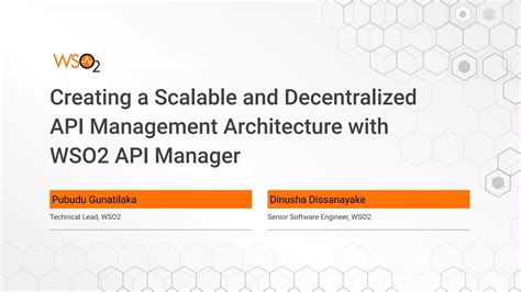 Creating A Scalable And Decentralized Api Management Architecture With Wso2 Api Manager Ppt