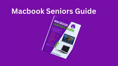 Macbook Seniors Guide A Detailed Step By Step Guide With Pictures And Useful Tips And Tricks