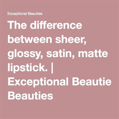 The Difference Between Sheer Glossy Satin Matte Lipstick Matte Lipstick Lipstick Glossy