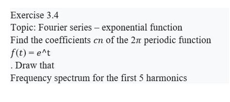 Solved Exercise Topic Fourier series π periodic Chegg