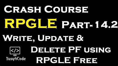 Crash Course RPGLE Part 14 2 Update Delete Write PF Using RPGLE