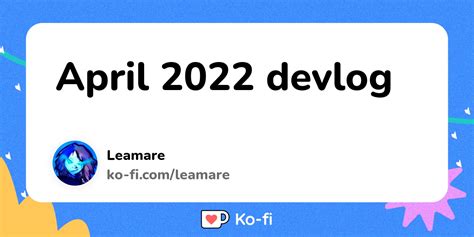 April Devlog Ko Fi Where Creators Get Support From Fans Through Donations Memberships