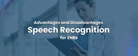 Advantages And Disadvantages Of Speech Recognition For Ehrs