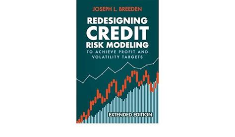 Redesigning Credit Risk Modeling To Achieve Profit And Volatility Targets Joseph Breeden