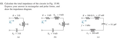Solved Calculate The Total Impedance Of The Circuits In Chegg