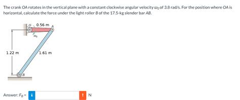 Solved The Crank Oa Rotates In The Vertical Plane With A