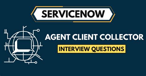 Servicenow Agent Client Collector Interview Questions 2024 Servicenow Spectaculars