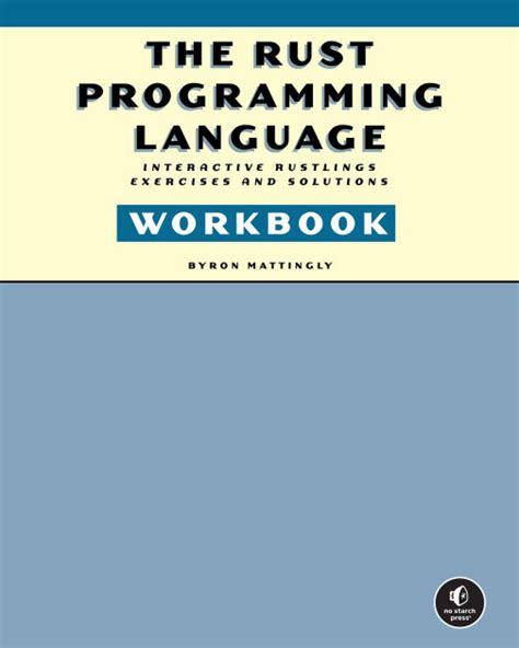 The Rust Programming Language Workbook Interactive Rustlings Exercises And Solutions By Byron