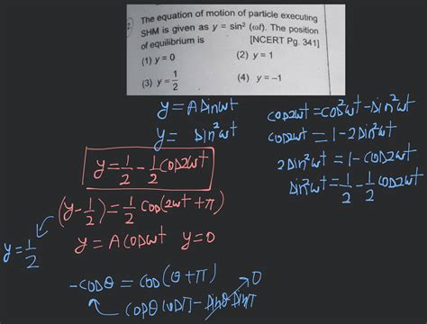 The Equation Of Motion Of Particle Executing SHM Is Given As Y Sin