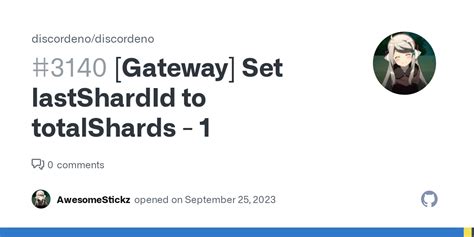 Gateway Set Lastshardid To Totalshards 1 · Issue 3140 · Discordeno