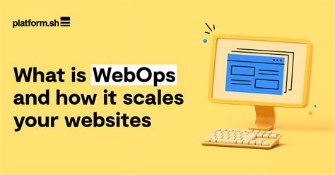 what is webops and how it scales your websites platform sh