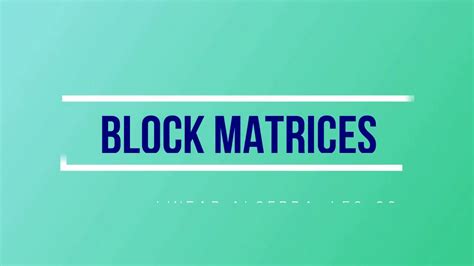 lec 30 block matrices csir net iit jam ma gate ma du b sc m