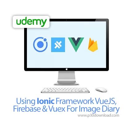 Udemy Using Ionic Framework VueJS Firebase Vuex For Image Diary آمو