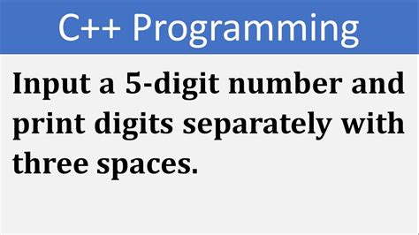 Input A 5 Digit Number And Print Digits Separately With Three Spaces
