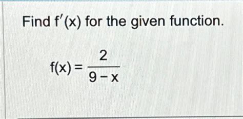 Solved Find F X ﻿for The Given Function F X 29 X